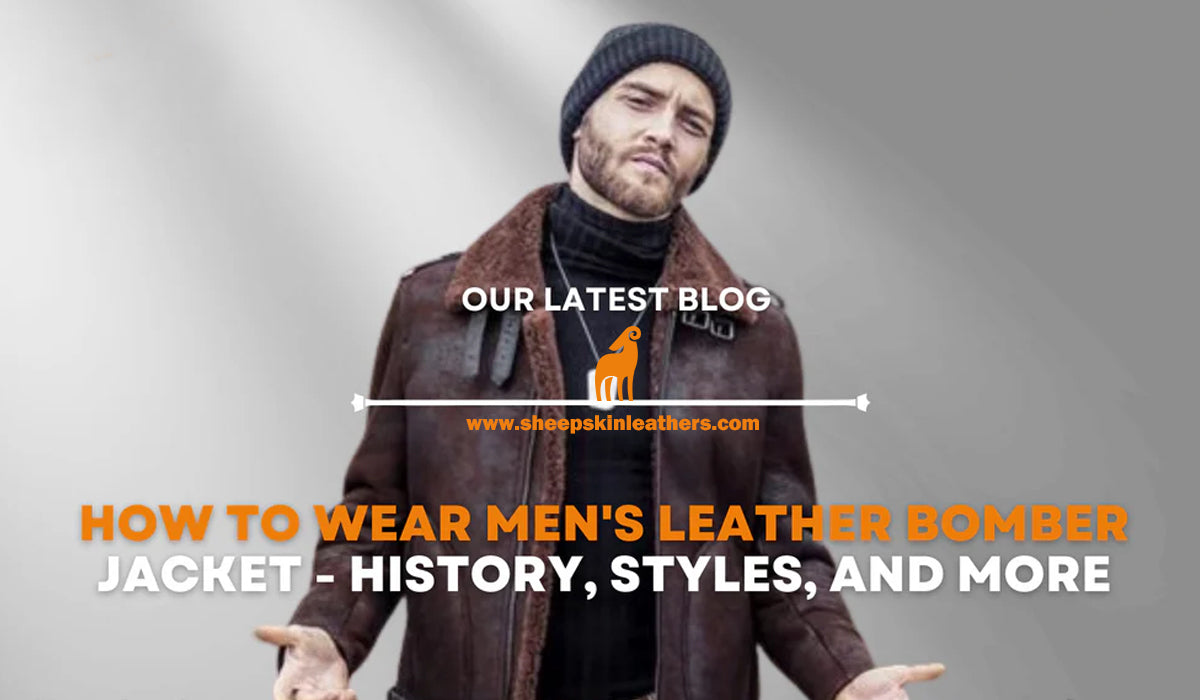 How to Wear Men's Leather Bomber Jackets: History & Styles ...